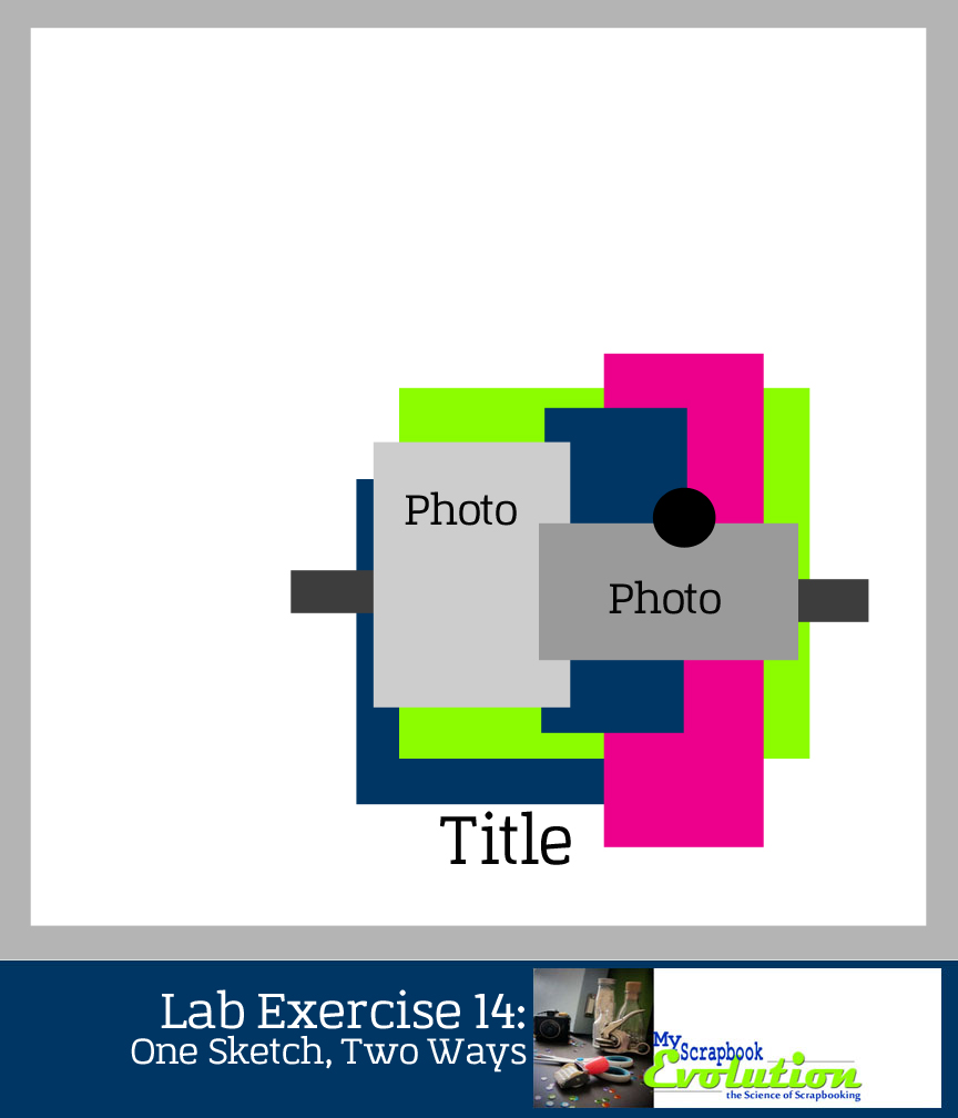 Lab Exercise 14: One Scrapbook Sketch, Two Ways - My Scrapbook Evolution