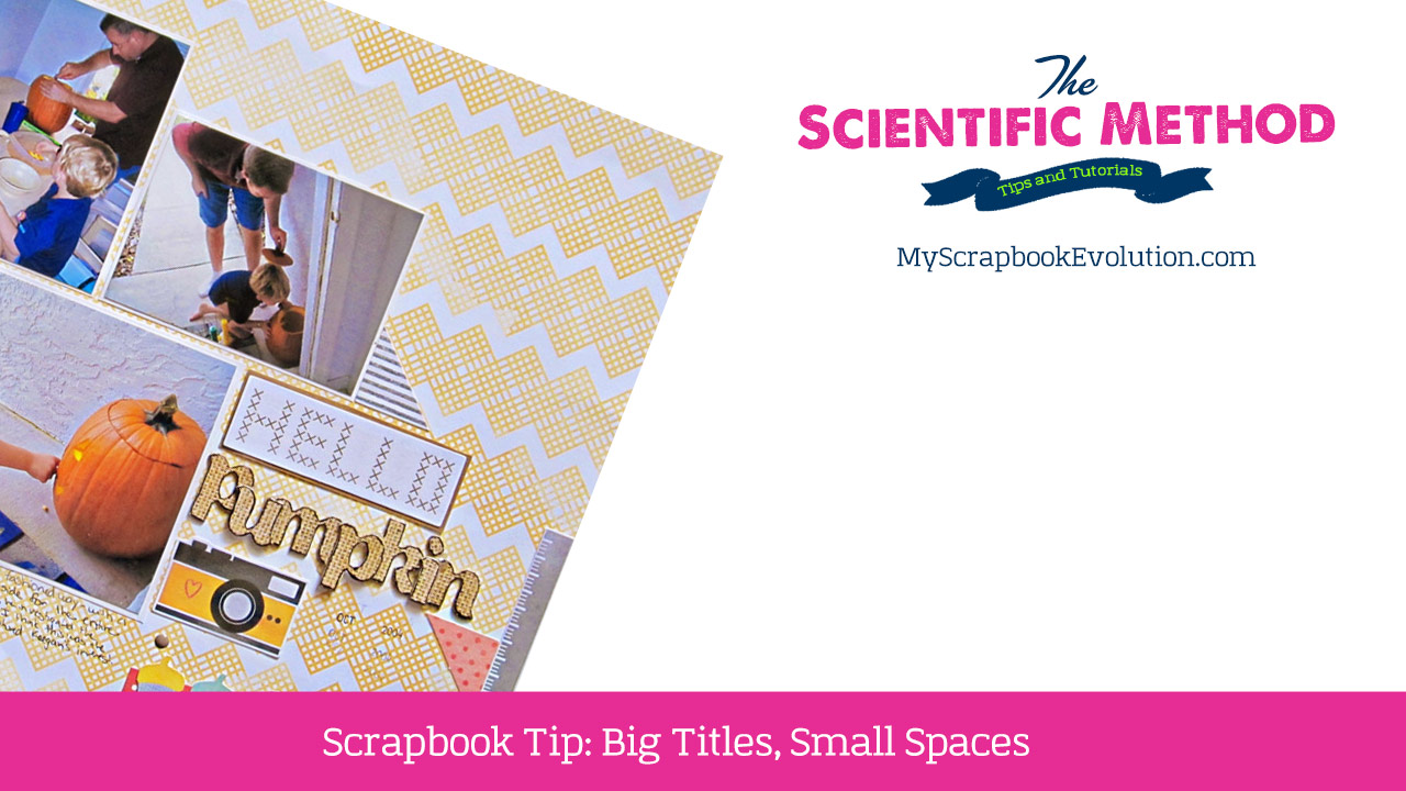 Scrapbook Tip: Big Titles, Small Spaces - My Scrapbook Evolution